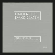 Duke Special: Under the Dark Cloth | WalkerWords